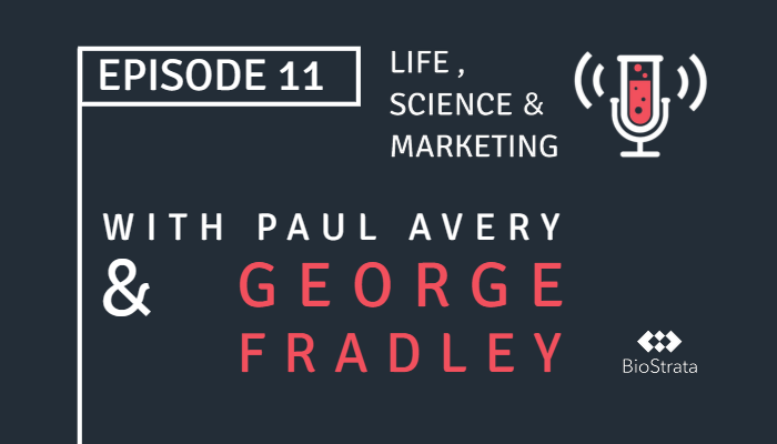 Life, Science and Marketing Podcast, Episode 11: George Fradley